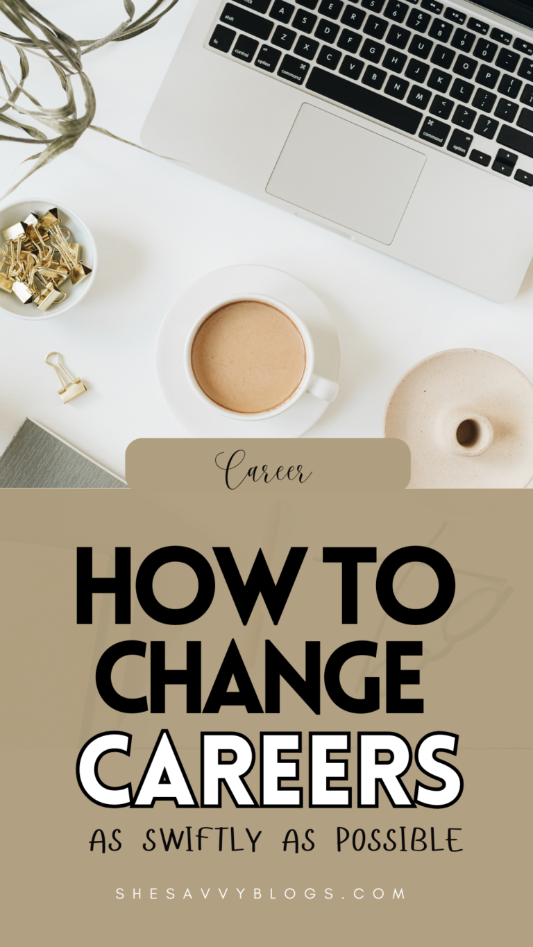 How To Change Career Paths As Swiftly As Possible - She Savvy