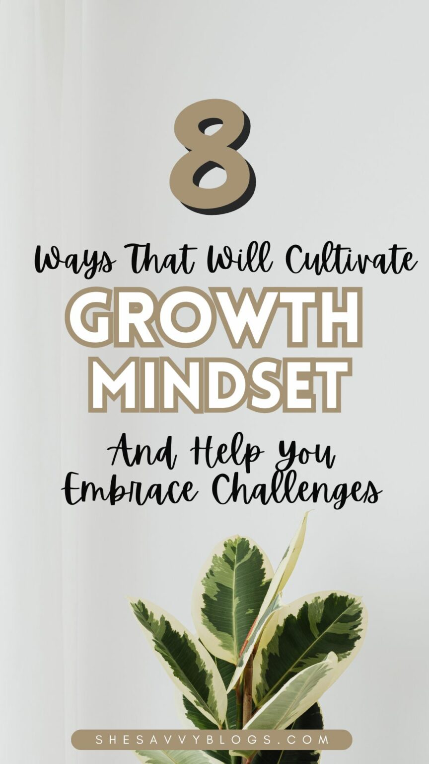 8 Ways to Cultivate Growth Mindset - She Savvy