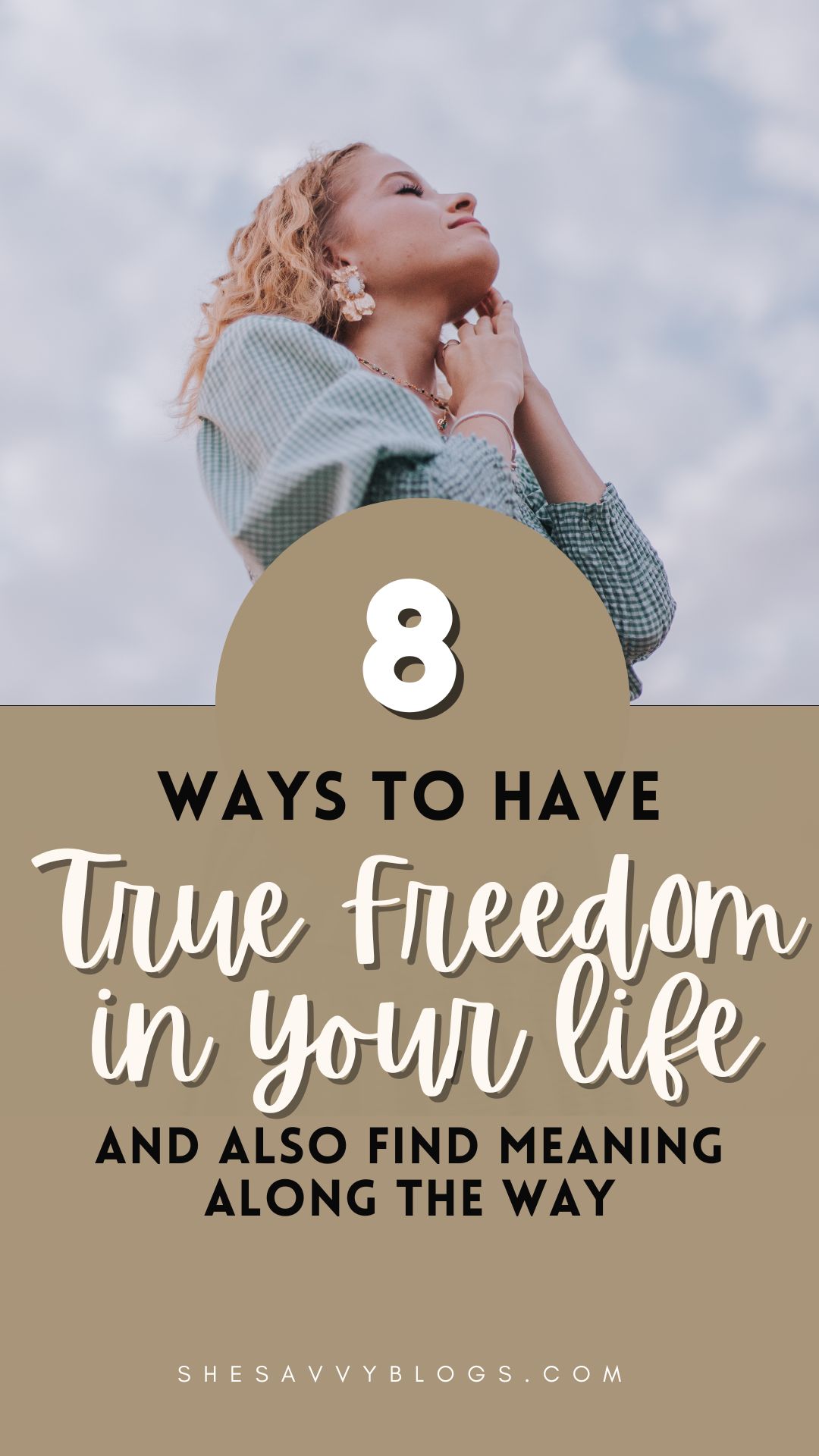 How To Live A More Free and Meaningful Life - She Savvy