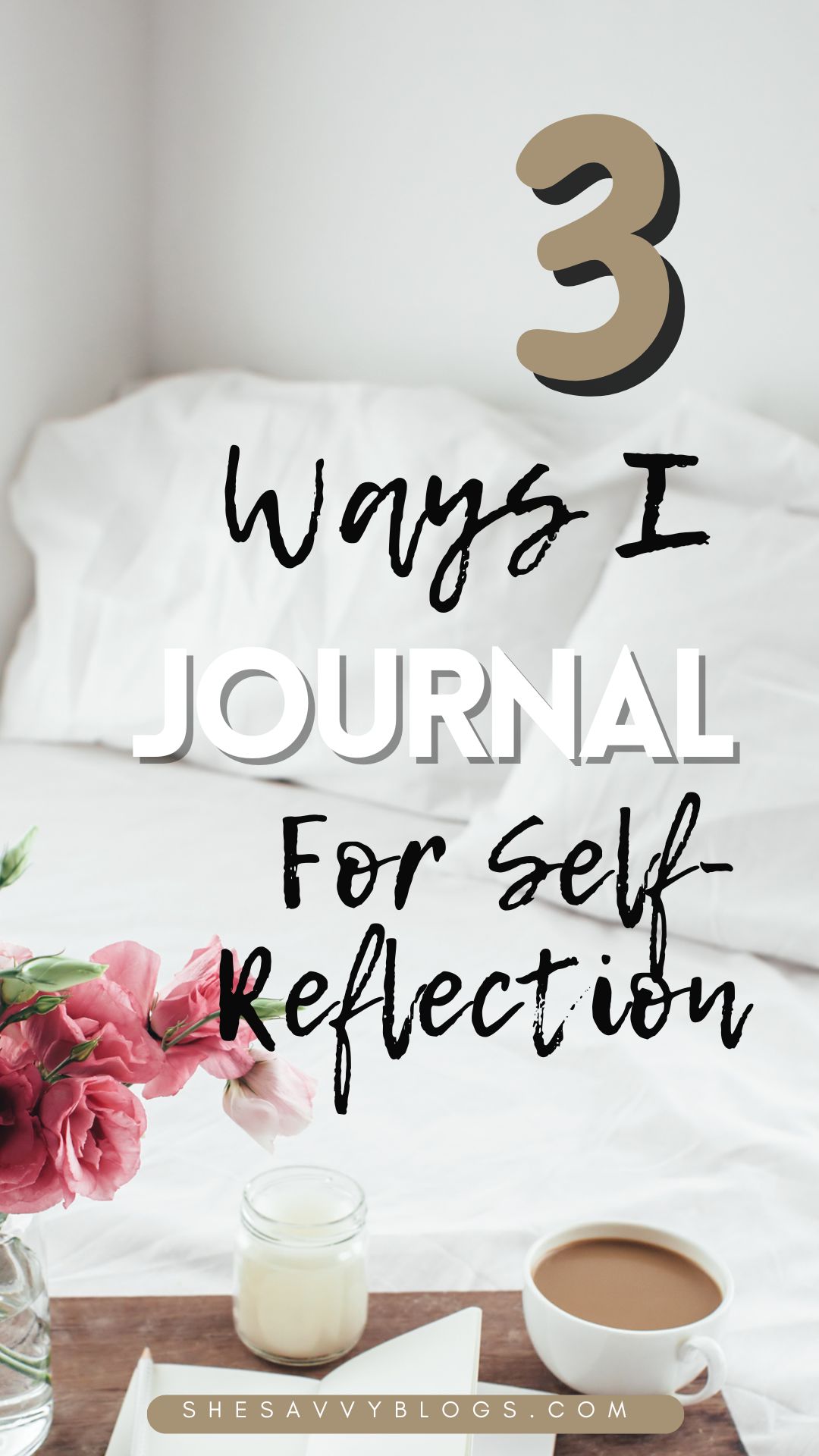 Why You Should Start Journaling (+3 Ways I Journal for Self-Reflection ...